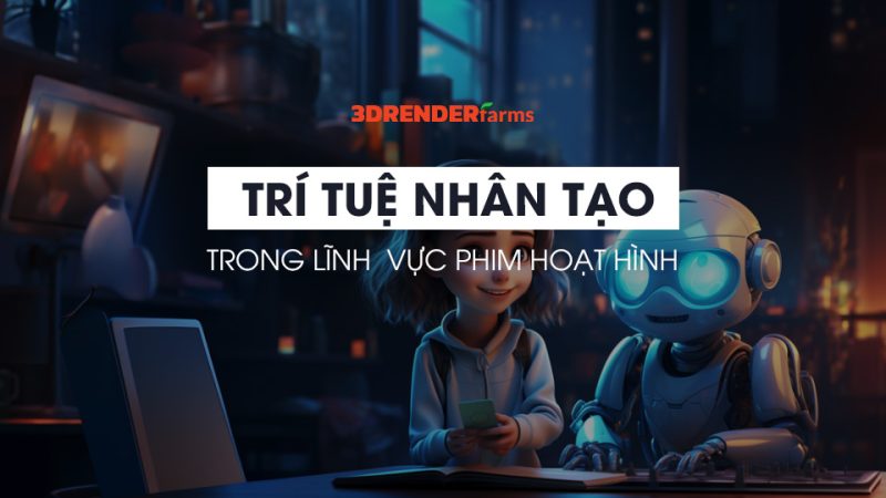Trí Tuệ Nhân Tạo đã Thay đổi Ngành Hoạt Hình Như Thế Nào?