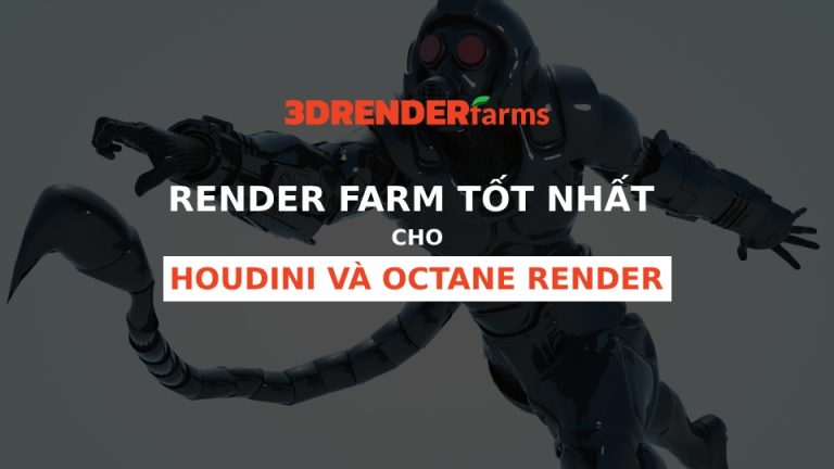Top 3 Render Farm Tốt Nhất Cho Houdini Và Octane