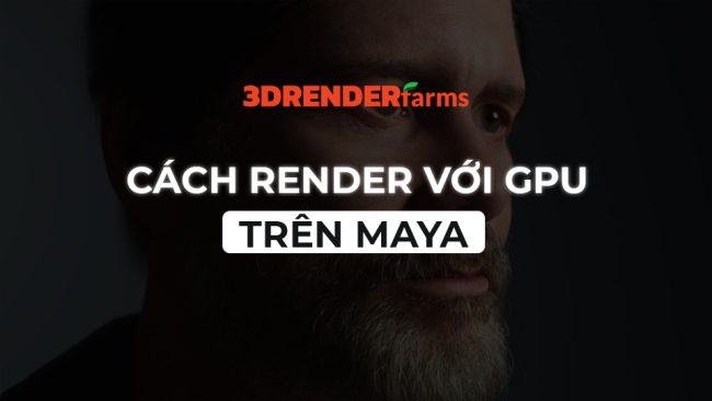 Làm Sao để Render Với GPU Trên Maya? | RenderFarms