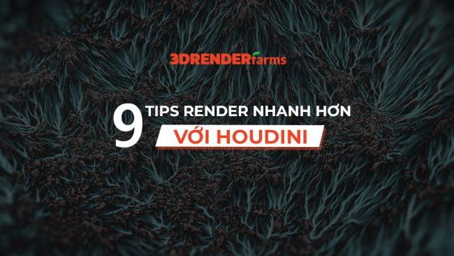 9 Tips Render Nhanh Hơn Với Houdini | RenderFarms