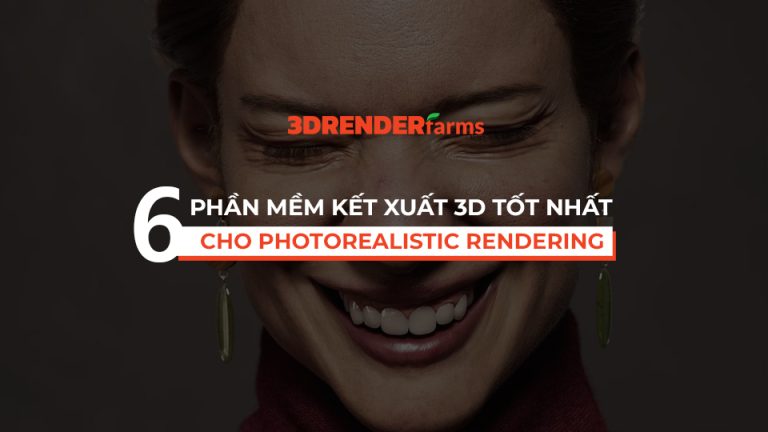 6 Phần Mềm 3D Tốt Nhất Cho Photorealistic Rendering