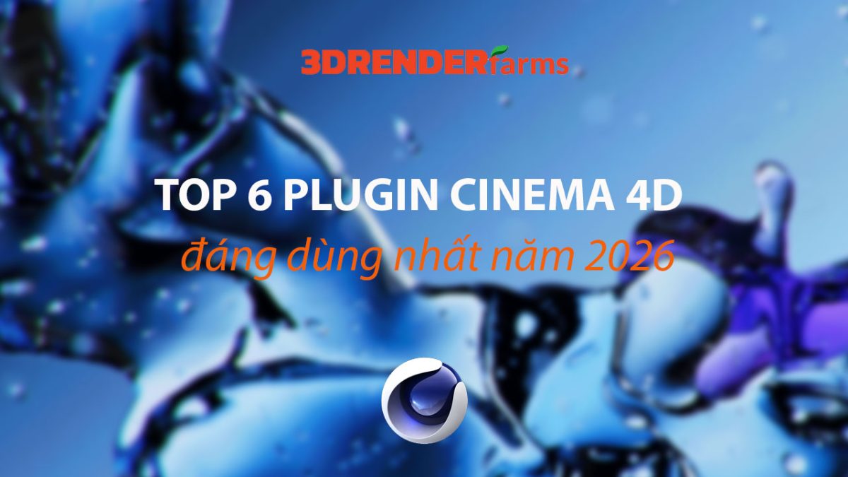 Top 6 Plugin Cinema 4D Đáng Dùng Nhất Năm 2026 | RenderFarms